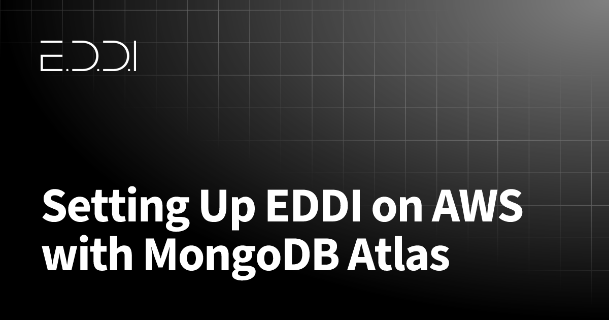 Setting Up EDDI on AWS with MongoDB Atlas | E.D.D.I